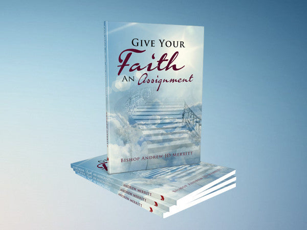 Give Your Faith An Assignment (NEW) – Bishop Merritt Ministries Store